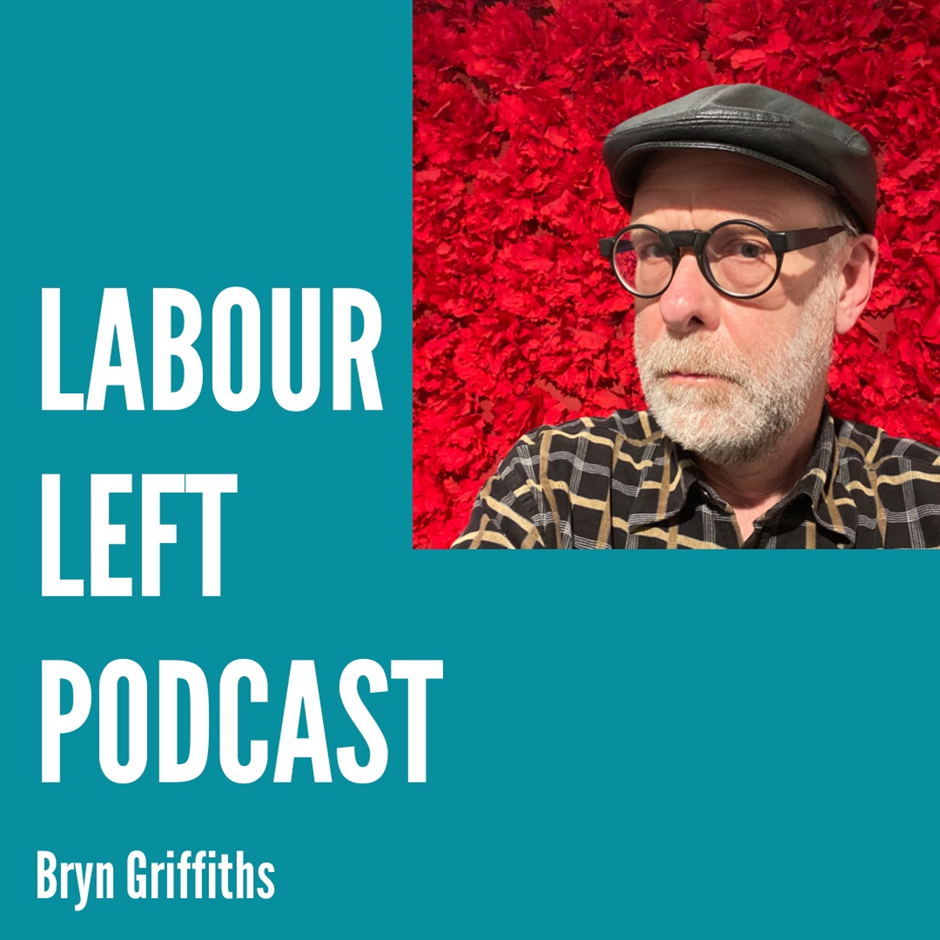 A new Labour Left Podcast launched in association with Labour Hub ...