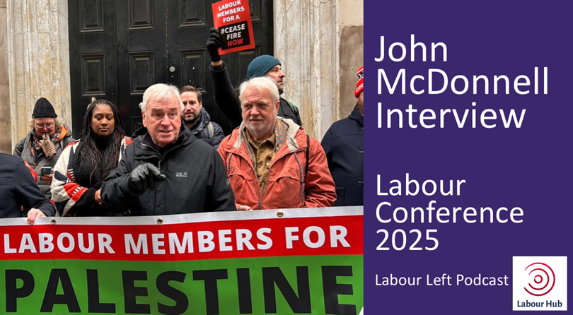 Labour Conference 2025: The John McDonnell Interview – Labour Hub