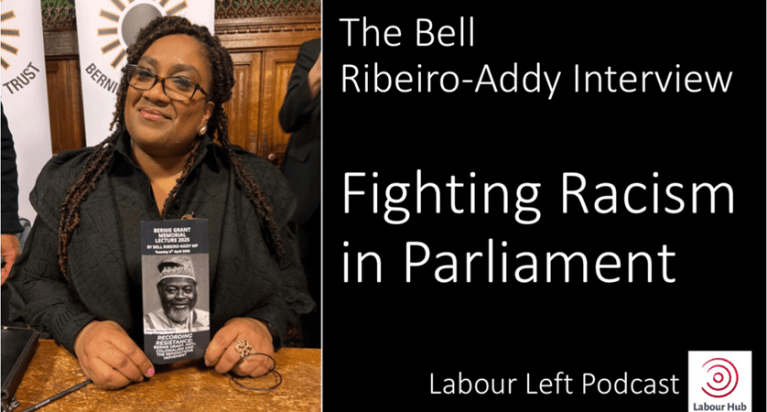The Labour Left Podcast Interview: Bell Ribeiro-Addy MP – Labour Hub